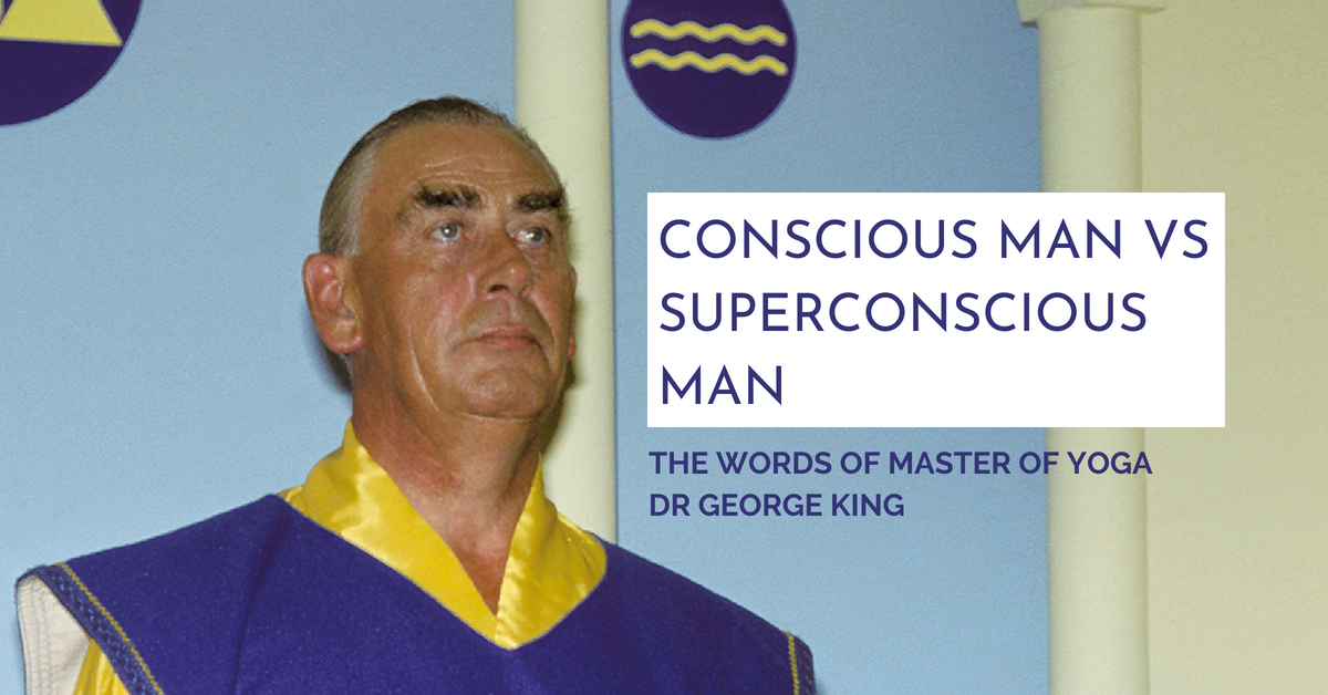 Conscious man vs Superconscious man – 12blessings.org
